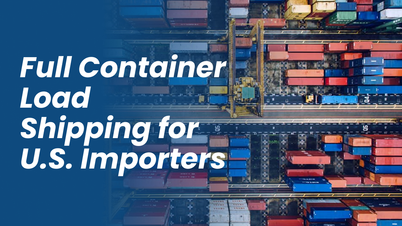 Full Container Load Shipping for U.S. Importers - Trade XCelerators